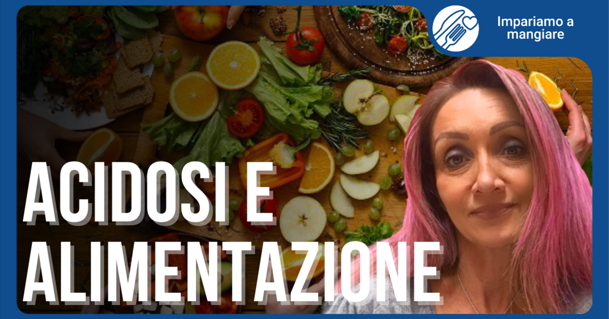 Impariamo a mangiare: Perchè l'acidosi viene sottovalutata nella ...